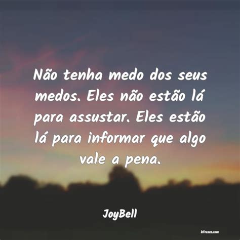 Frases de JoyBell Não tenha medo dos seus medos