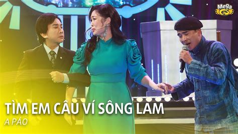 TÌM EM CÂU VÍ SÔNG LAM A PÁO Tiếng hát dạt dào cảm xúc của người