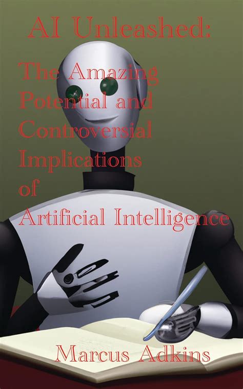 AI Unleashed The Amazing Potential And Controversial Implications Of