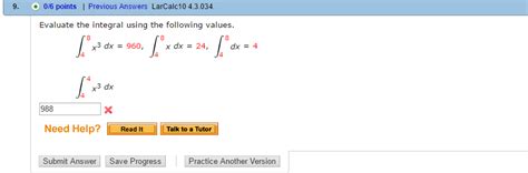solved evaluate the integral using the following values