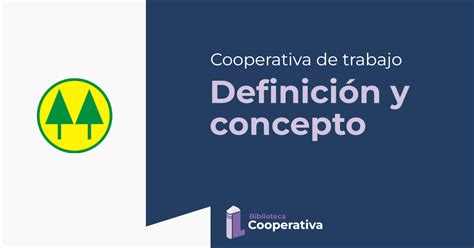 Qué es una cooperativa de trabajo Concepto