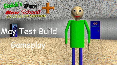Baldi S Fun New School Plus Ultimate Edition May Test Build Gameplay
