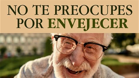 Envejecemos Cuando Dejamos De Luchar YouTube
