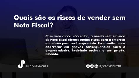 Quais são os riscos de vender sem Nota Fiscal JS Contadores