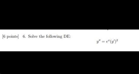 solved [6 points] 6 solve the following de y′′ ex y′ 2