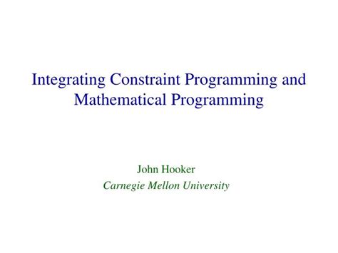 ppt integrating constraint programming and mathematical programming powerpoint presentation