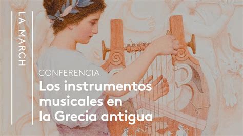 La música en la Grecia antigua III los instrumentos La March YouTube