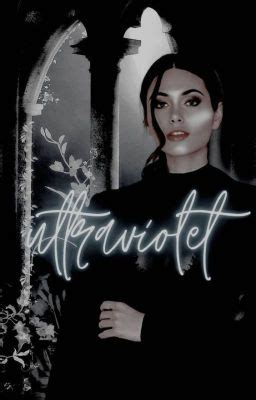 Ultraviolet Stefanie Salvatore Aesthetics Wattpad