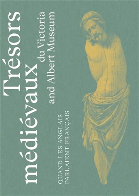 Trésors médiévaux du Victoria and Albert Museum quand les Anglais
