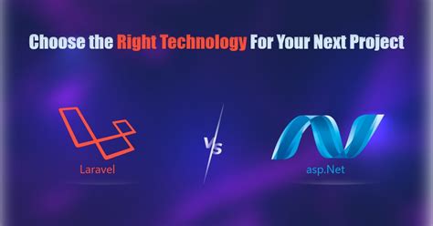 Laravel Vs Asp Net Framework Make A Right Choice For Your Project