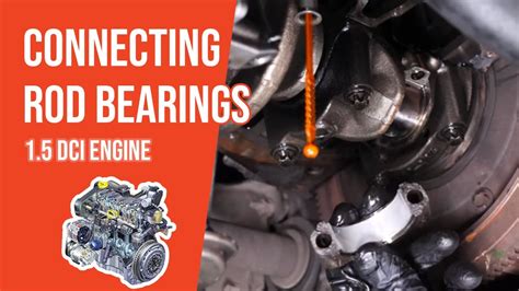 How To Replace The Connecting Rod Bearings 1 5 DCi YouTube