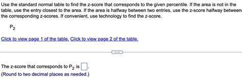 Solved Use The Standard Normal Table To Find The Z Score That