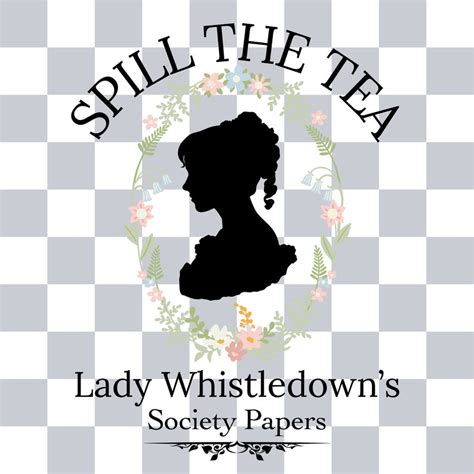 Lady Whistledown Spill The Tea Png Whistledown Svg Pdf Tv Show Png