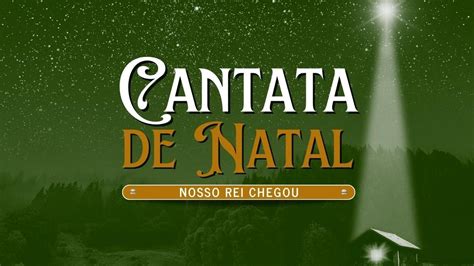 Nosso Rei Chegou Cantata De Natal 24 12 2022 YouTube