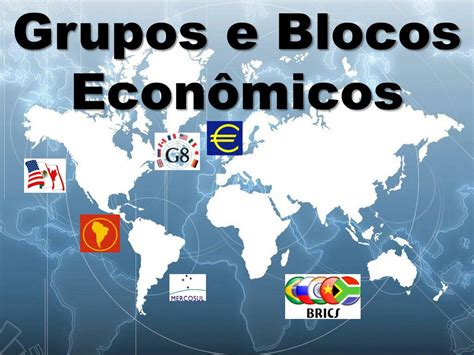 PPT Grupos e Blocos Econômicos PowerPoint Presentation free download