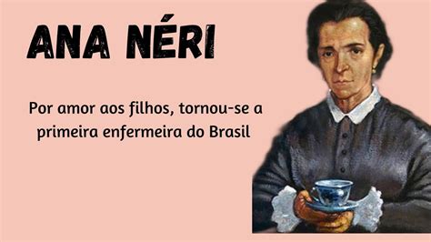 Ana Néri a primeira enfermeira do Brasil YouTube