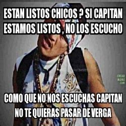 Meme Personalizado Estan Listos Chicos Si Capitan Estamos Listos