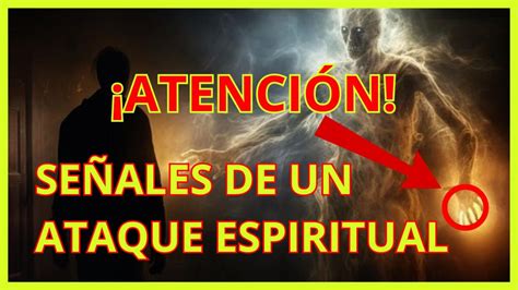 ATENCIÓN Las Señales Inquietantes de un Ataque Espiritual que No