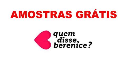 Amostras Grátis Quem Disse Berenice 2024 Solicitar