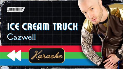 Cazwell Ice Cream Truck Karaoke YouTube