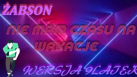 Żabson nie mam czasu na wakacje WERSJA 9LATEK YouTube