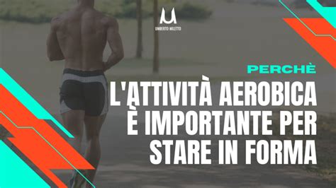 Perché l attività aerobica è importante per la salute
