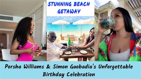 Stunning Beach Getaway Porsha Williams Simon Guobadia S