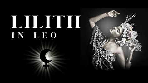 Black Moon Lilith In Leo In Astrology Lilith In Leo Youtube