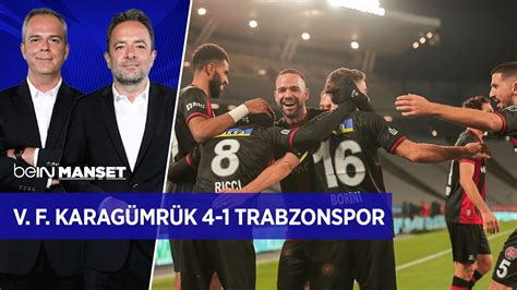 V F Karagümrük 4 1 Trabzonspor Değerlendirmesi beIN MANŞET YouTube