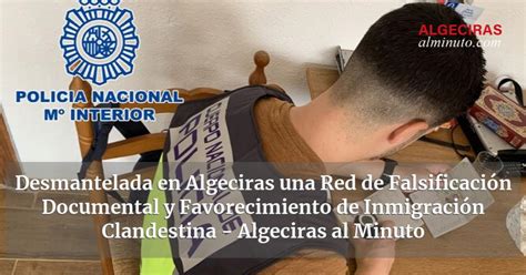Desmantelada en Algeciras una Red de Falsificación Documental y