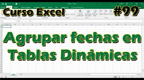 CURSO EXCEL 99 AGRUPAR FECHAS en TABLAS DINÁMICAS 2024 YouTube