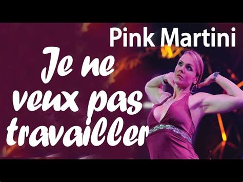 Pink Martini Je Ne Veux Pas Travailler Youtube