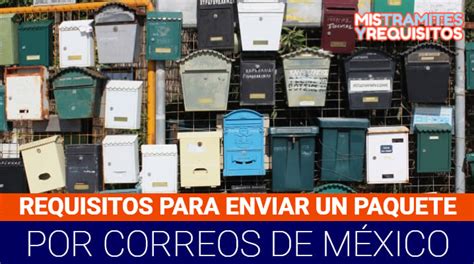 Conoce los Requisitos para enviar un paquete por Correos de México