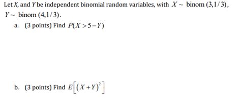 solved let x and y be independent binomial random