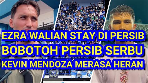 Ezra Walian Stay Di Persib Bobotoh Serbu Kevin Mendoza Merasa Heran