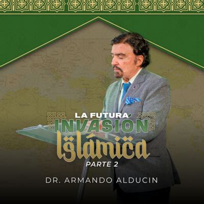 La futura invasión Islámica 2 Dr Armando Alducin by Dr Armando