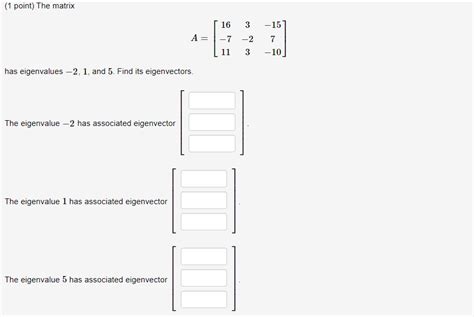 solved the matrix a ⎡⎣⎢16−7113−23−157−10⎤⎦⎥ has eigenvalues