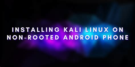 Install Kali Linux On Non Rooted Android Phone Artofit