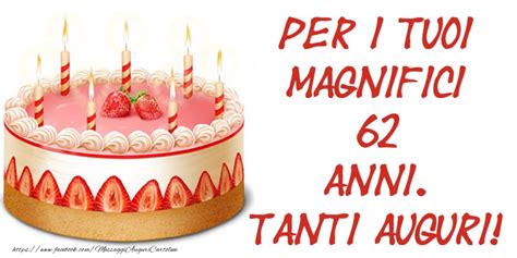 Torta Per I Tuoi Magnifici 62 Anni Tanti Auguri