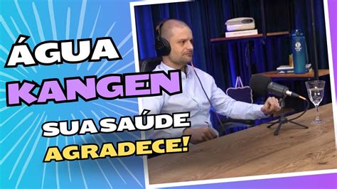 PODCAST sobre ÁGUA KANGEN Usina de saúde Tecnologia Japonesa