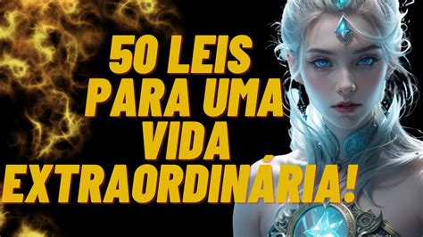 Transforme Sua Vida 50 Leis Para Uma Vida Extraordinária YouTube