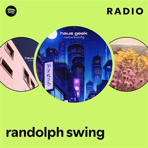 Randolph Swing Radio Playlist By Spotify Spotify