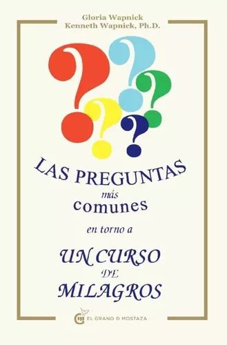 Las Preguntas Mas Comunes En Torno A Un Curso De Milagros Meses Sin