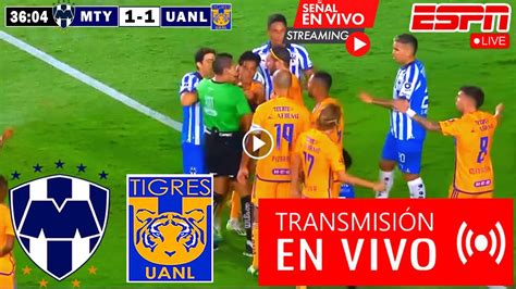 En Vivo Monterrey Vs Tigres Ver Partido Rayados Vs Tigres Jornada