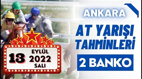 13 Eylül 2022 Salı Ankara At Yarışı Tahminleri YouTube