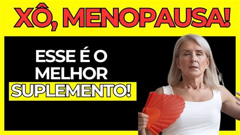 A MELHOR VITAMINA PARA OS SINTOMAS DA MENOPAUSA SUA SAÚDE EM DIA