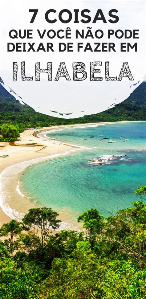 O Que Fazer Em Ilhabela 7 Passeios Para O Roteiro