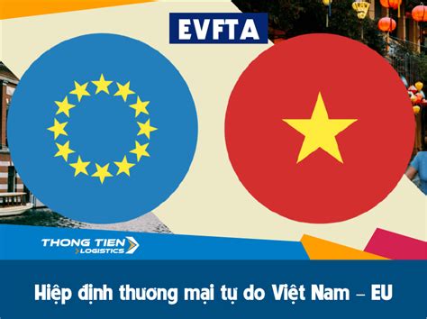 Hiệp định thương mại tự do Việt Nam EU EVFTA