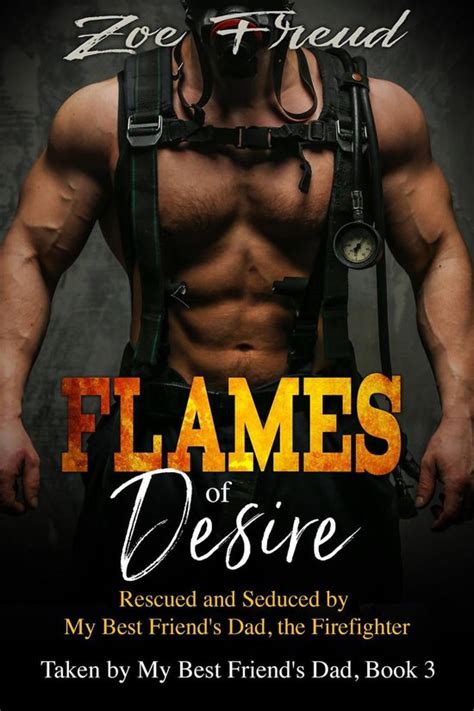 Taken By My Best Friend S Dad 3 Flames Of Desire Rescued And Seduced