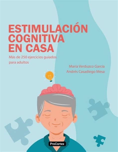 Estimulación Cognitiva en Casa Más de 250 ejercicios guiados para